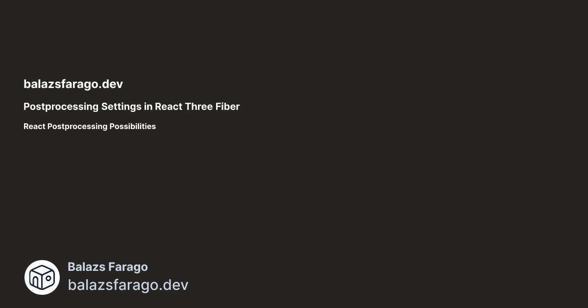 Postprocessing Settings in React Three Fiber